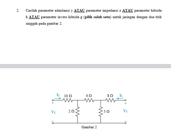 Solved Carilah parameter admitansi y ATAU parameter | Chegg.com