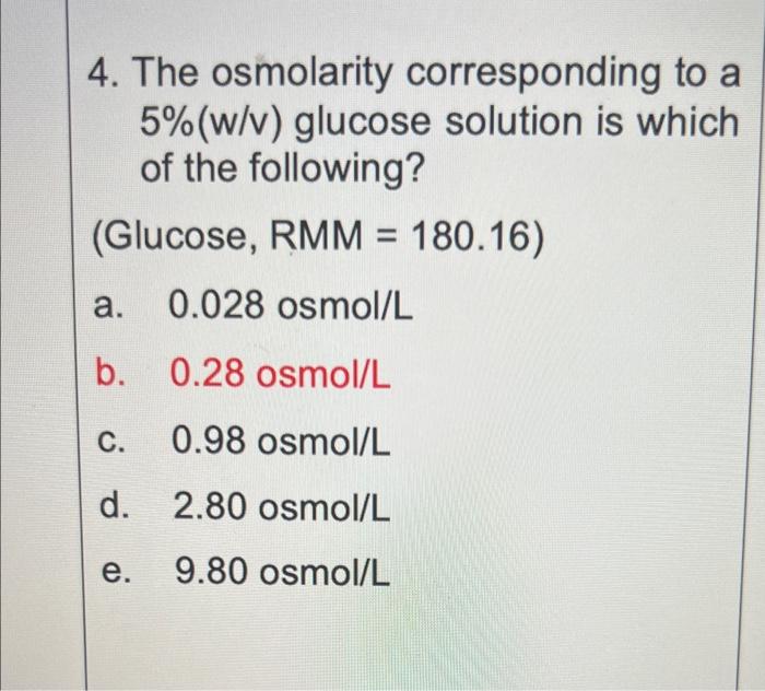 Solved 4. The osmolarity corresponding to a 5%(w/v) glucose | Chegg.com