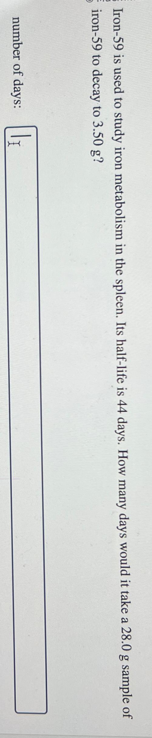 Solved Iron-59 ﻿is used to study iron metabolism in the | Chegg.com