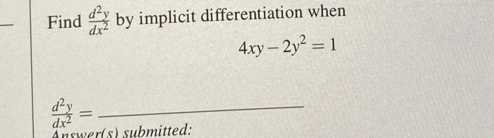 Solved Find d2ydx2 ﻿by implicit differentiation | Chegg.com