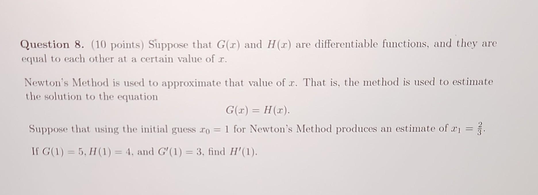 Solved Question 8. (10 points) Suppose that G(x) and H(x) | Chegg.com