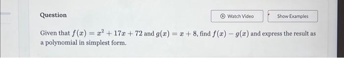 Solved Given that f(x)=x2+17x+72 and g(x)=x+8, find | Chegg.com