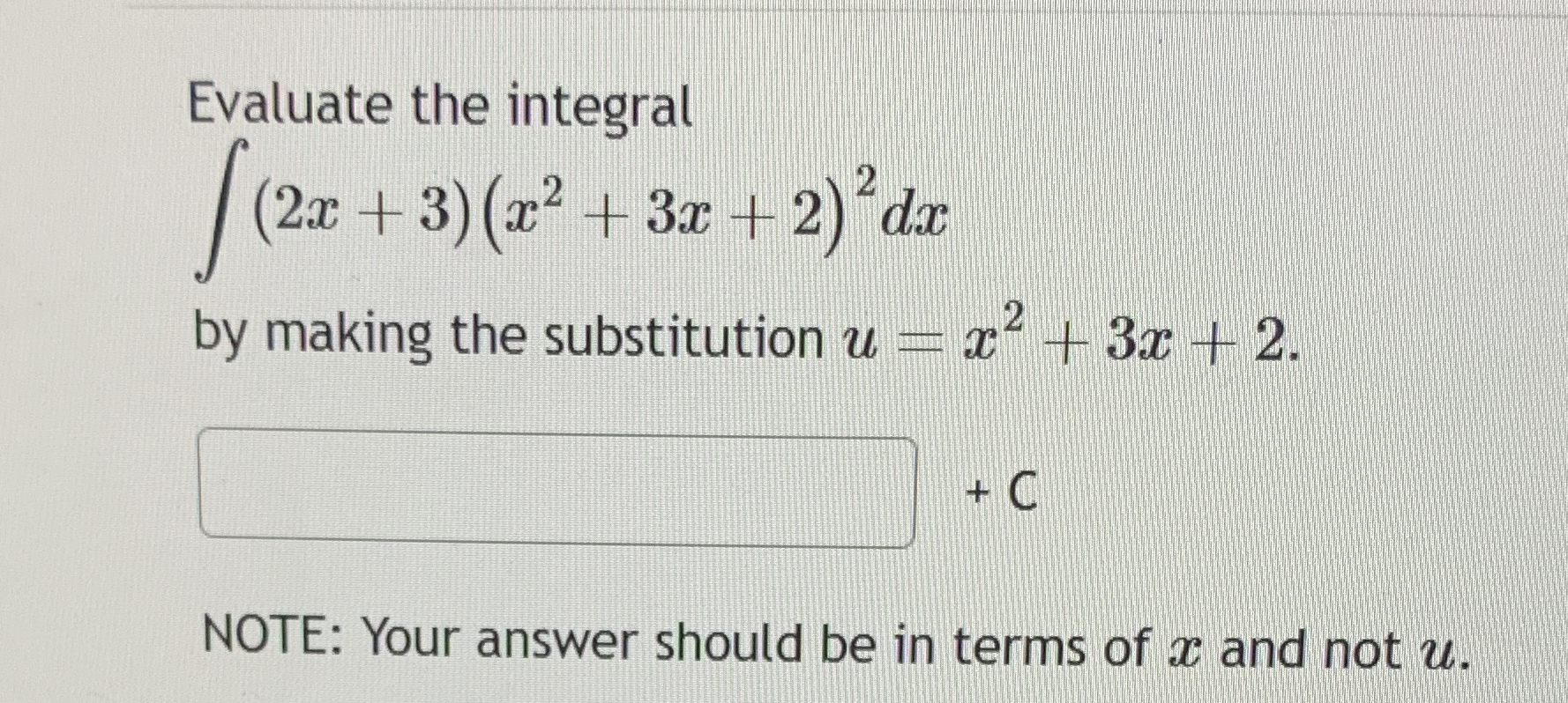 Solved Evaluate the integral∫﻿﻿(2x+3)(x2+3x+2)2dxby making | Chegg.com