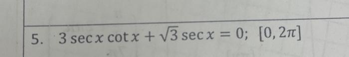 Solved 3secxcotx+3secx=0 | Chegg.com