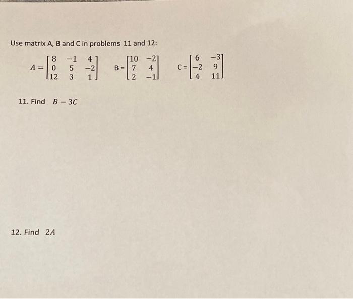 Solved Use matrix A, B and C in problems 11 and 12 : | Chegg.com