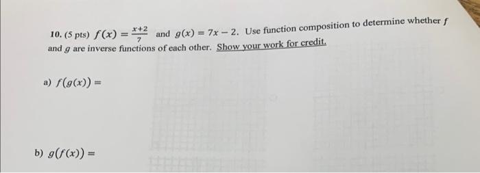 Solved 10. (5 pts) f(x)=7x+2 and g(x)=7x−2. Use function | Chegg.com
