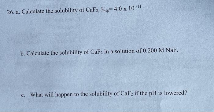 Solved 26. a. Calculate the solubility of CaF2, Ksp= 4.0 x | Chegg.com