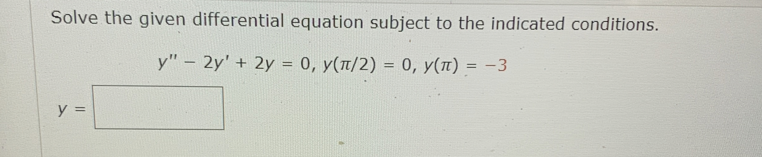 Solved Solve the given differential equation subject to the | Chegg.com