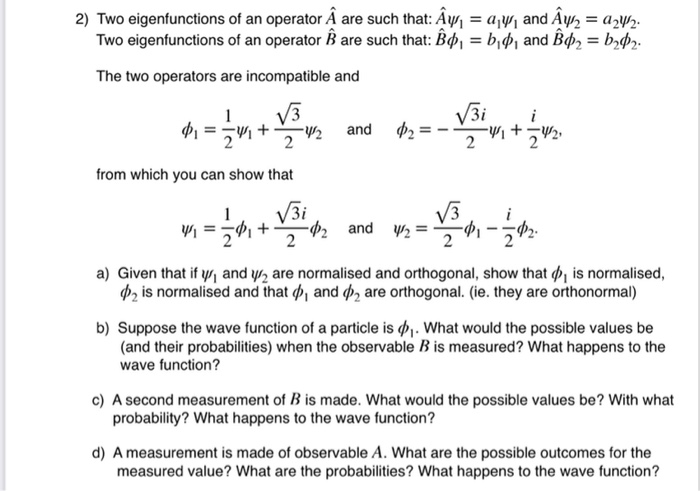 Solved 2) Two eigenfunctions of an operator Â are such that: | Chegg.com