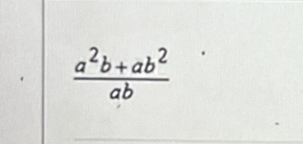 Solved a2b+ab2ab | Chegg.com