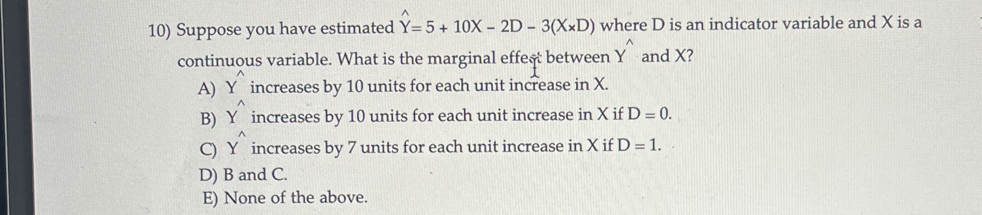 Solved Suppose you have estimated hat(Y)=5+10x-2D-3(x×D) | Chegg.com