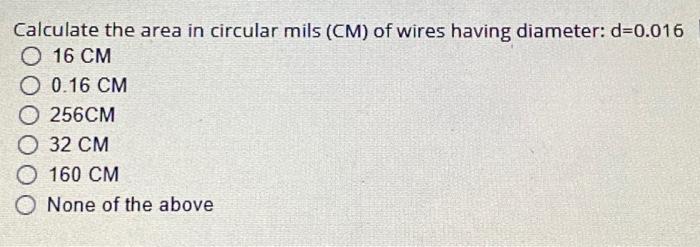 Solved Calculate the area in circular mils (CM) of wires | Chegg.com
