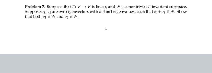 Solved Problem 7. Suppose that T:V→V is linear, and W is a | Chegg.com Solved Problem 7. Suppose that T:V→V is linear, and W is a | Chegg.com