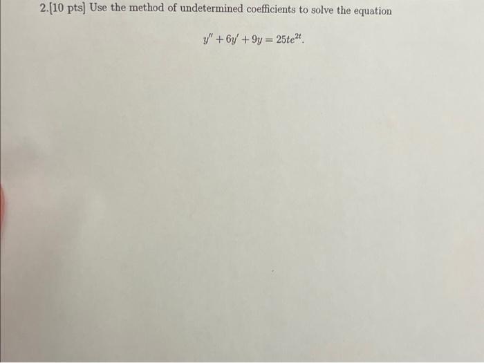 Solved 2. [10 pts] Use the method of undetermined | Chegg.com
