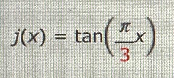 Solved j(x) = tan = tan(*) Identify the stretching factor | Chegg.com