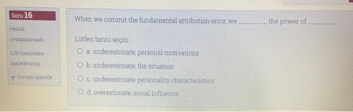 Solved Soru 16 When we commit the fundamental attribution | Chegg.com