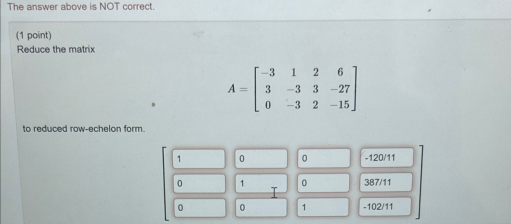 Solved The answer above is NOT correct.(1 ﻿point)Reduce the | Chegg.com