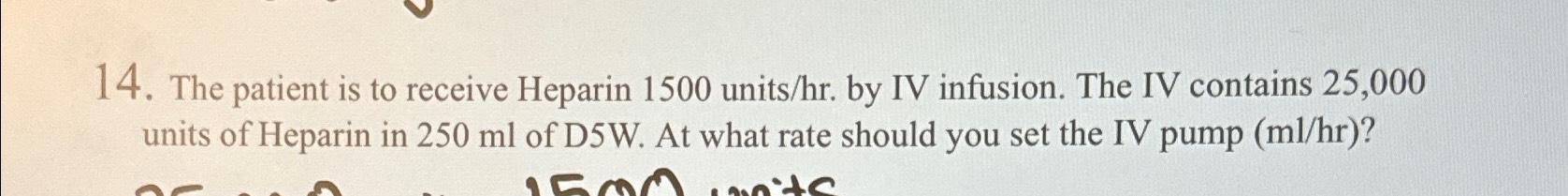Solved The patient is to receive Heparin 1500unitshr. ﻿by IV | Chegg.com