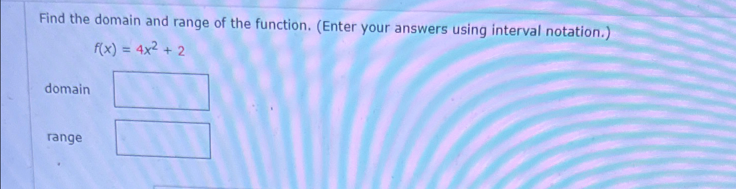 Solved Find the domain and range of the function. (Enter | Chegg.com