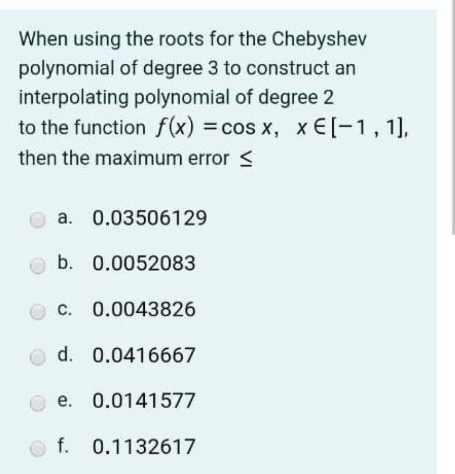 Solved When using the roots for the Chebyshev polynomial of | Chegg.com