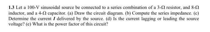 Solved 1.3 Let a 100−V sinusoidal source be connected to a | Chegg.com