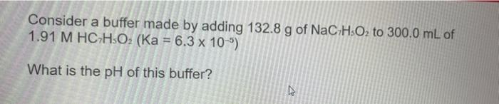 Solved Consider a buffer made by adding 132.8 g of NaC H302 | Chegg.com