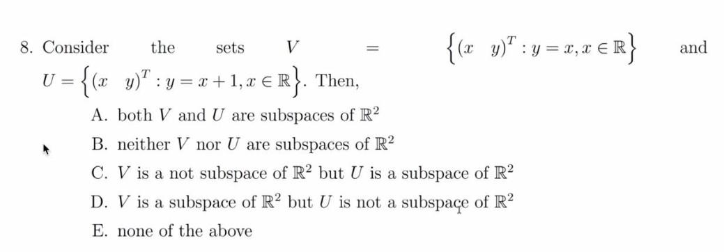 Solved 8. Consider the sets V={(xy)T:y=x,x∈R} and | Chegg.com