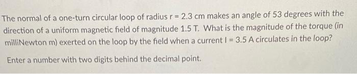 Solved The normal of a one-turn circular loop of radius r = | Chegg.com