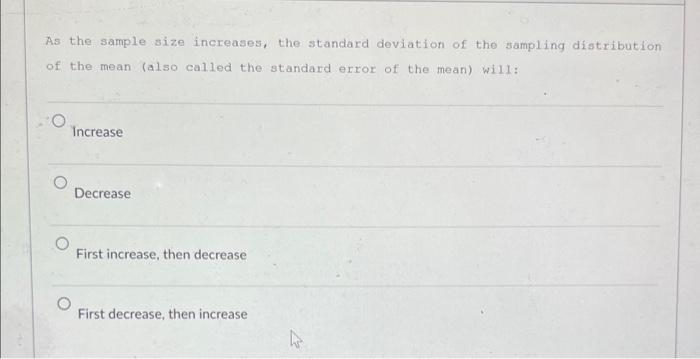 Solved As the sample size increases, the sampling | Chegg.com