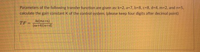 Solved Parameters of the following transfer function are | Chegg.com