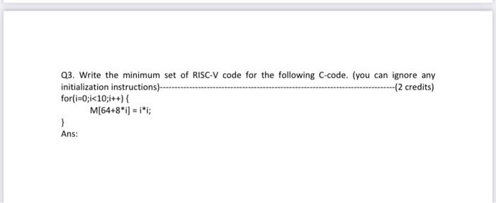 Solved Q3. Write the minimum set of RISC-V code for the | Chegg.com