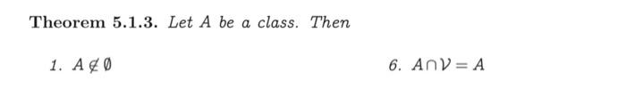 Solved Theorem 5.1.3. Let A be a class. Then 1. A∈/∅ 6. | Chegg.com