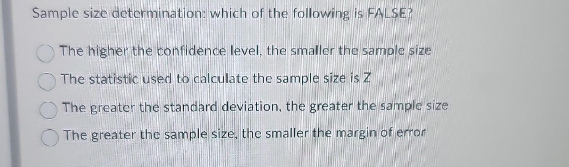 Solved Sample size determination: which of the following is | Chegg.com