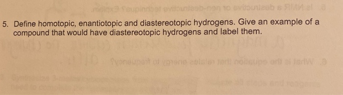 Solved Subs 5. Define homotopic, enantiotopic and | Chegg.com