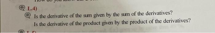 Solved L.4) Is the derivative of the sum given by the sum of | Chegg.com