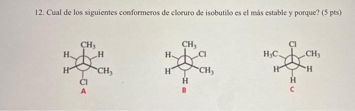 Solved 12. Cual de los siguientes conformeros de cloruro de | Chegg.com