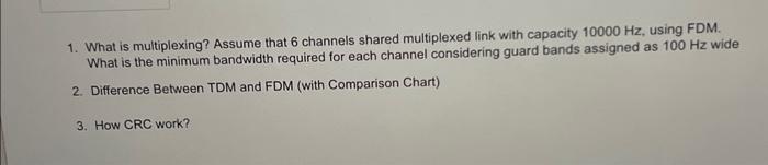 Solved 1. What is multiplexing? Assume that 6 channels | Chegg.com