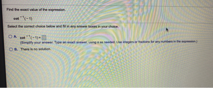 Solved Find the exact value of the expression. cot 1(-1) | Chegg.com