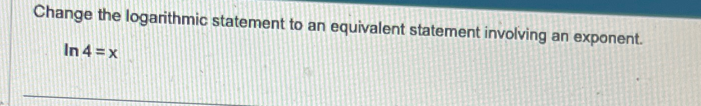Solved Change the logarithmic statement to an equivalent | Chegg.com