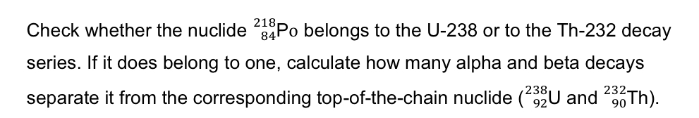 Solved Check whether the nuclide ?84218Po ﻿belongs to the | Chegg.com
