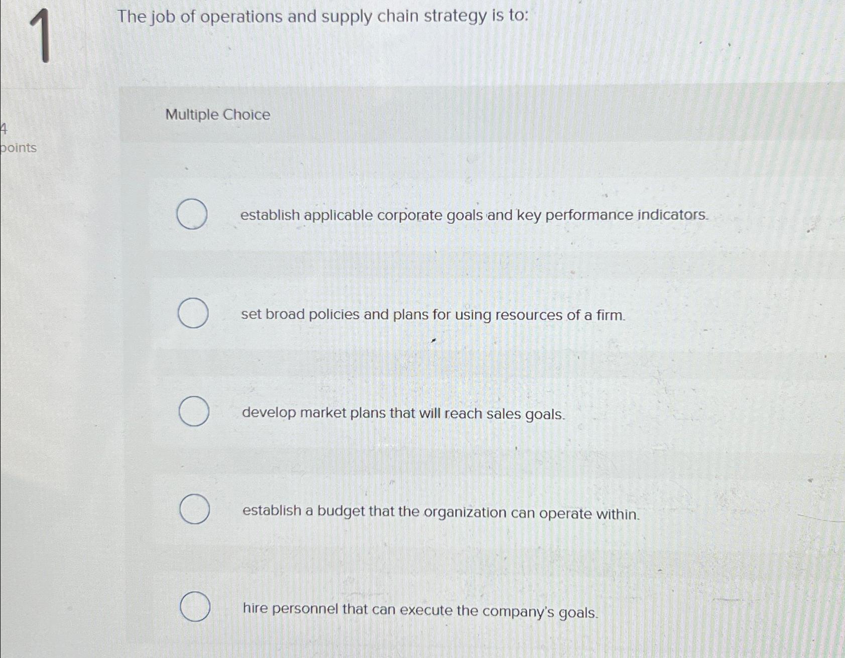Solved 1 ﻿The job of operations and supply chain strategy is | Chegg.com