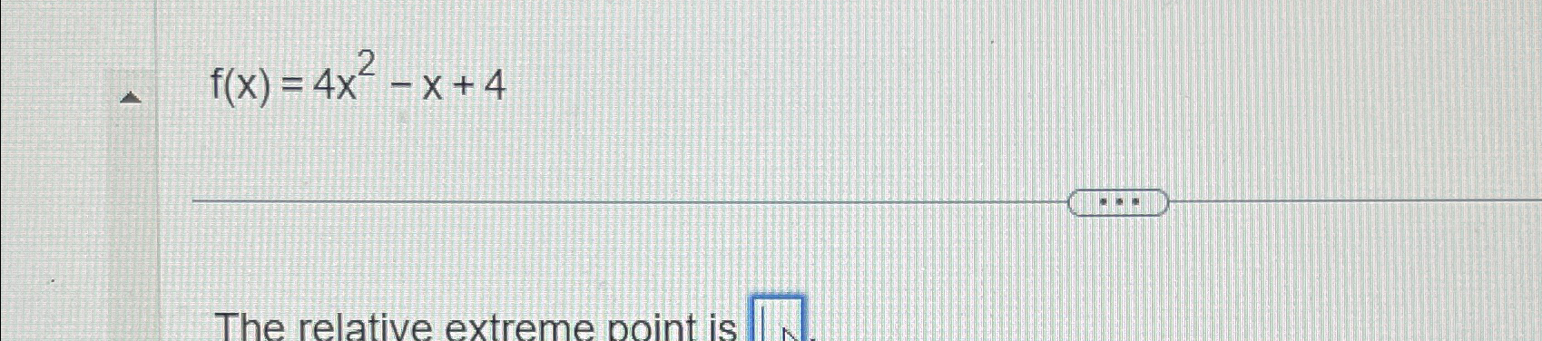 Solved f(x)=4x2-x+4The relative extreme point is | Chegg.com