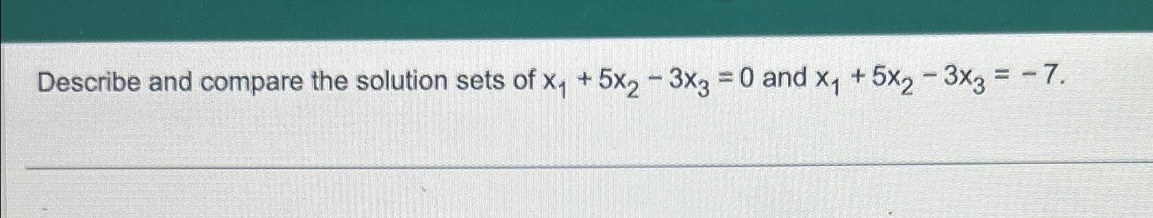 Solved Describe and compare the solution sets of | Chegg.com