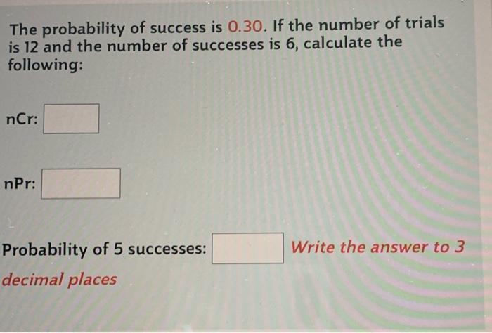 Solved The probability of success is 0.30. If the number of | Chegg.com