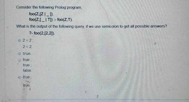 Solved Consider the following Prolog program, foo(Z.(Z)_]). | Chegg.com