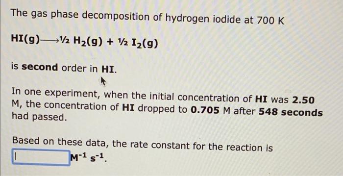 Solved The gas phase decomposition of hydrogen iodide at 700 | Chegg.com