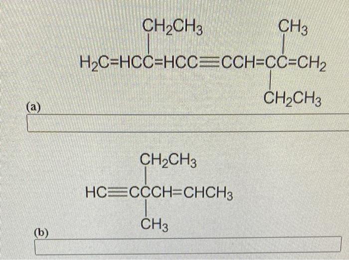 Solved CH2CH3 CH3 H2C=HCC=HCCECCH=CC=CH2 CH2CH3 (a CH2CH3 | Chegg.com