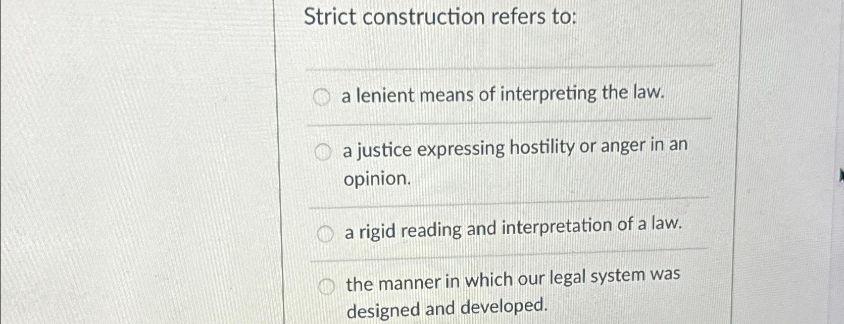 Solved Strict construction refers to:a lenient means of | Chegg.com