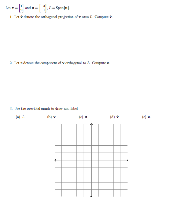 Solved Let v=[12] ﻿and u=[-3-1],L=Span{u}.Let hat(v) ﻿denote | Chegg.com
