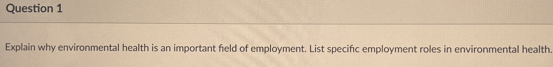 Solved Question 1Explain why environmental health is an | Chegg.com